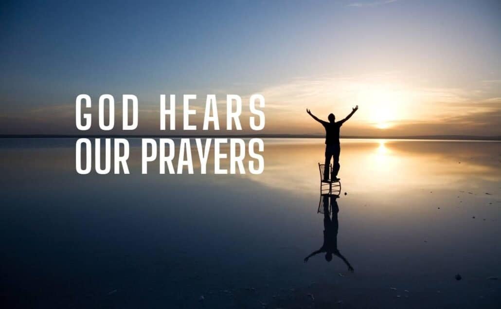 Does God Hears Our Prayers? 16 Bible Verses That Prove He is